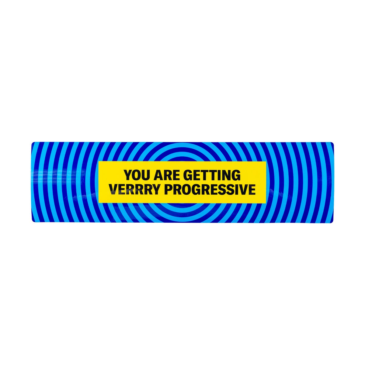 You Are Getting Verrry Progressive Bumper Sticker – Crooked Store You Are Getting Verrry Progressive Bumper Sticker – Crooked Store