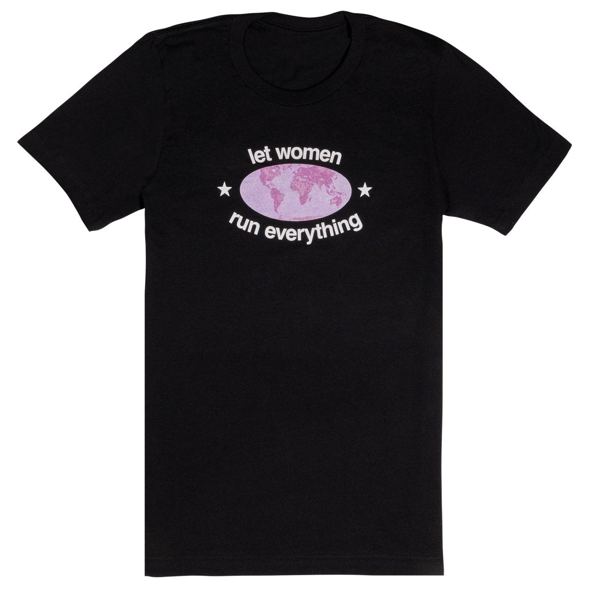 Let Women Run Everything T-Shirt – Crooked Store