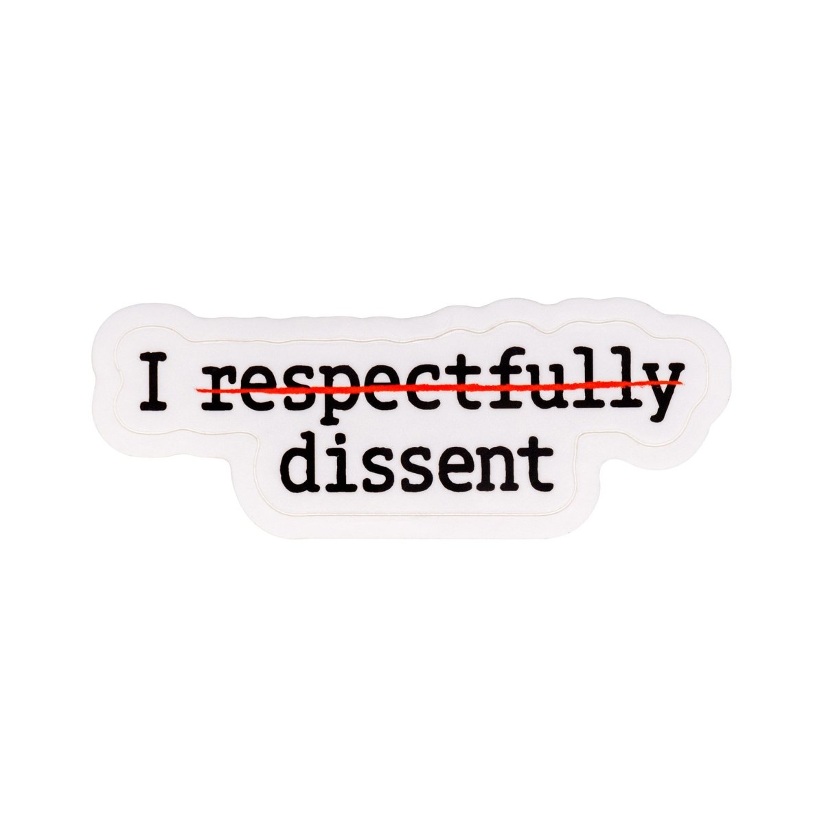 I Respectfully Dissent Sticker – Crooked Store