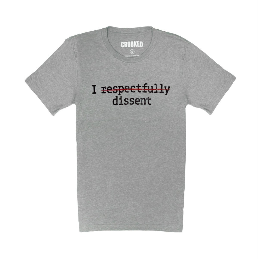 I Respectfully Dissent T-Shirt – Crooked Store